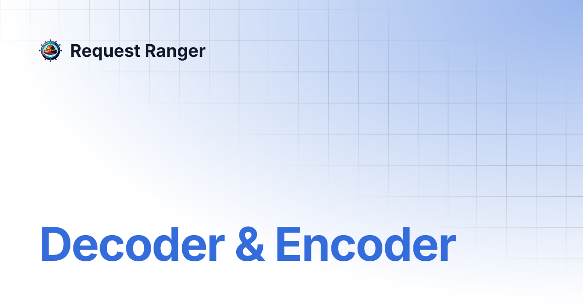 Decoder & Encoder | Request Ranger