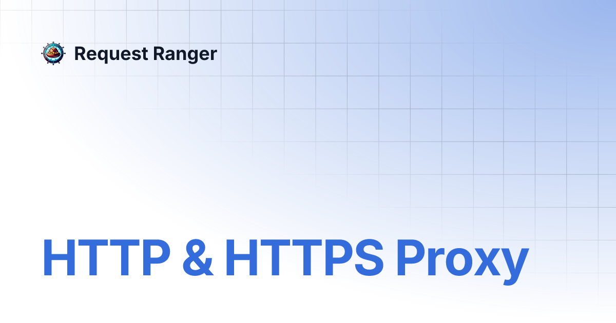 HTTP & HTTPS Proxy | Request Ranger